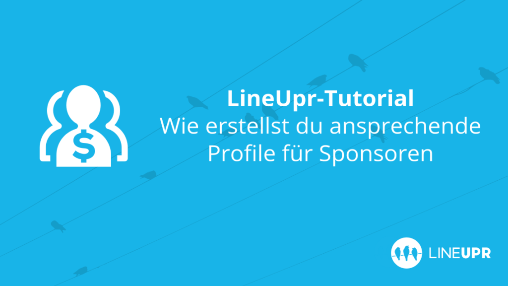 LineUpr Tutorial – Wie erstellst du ansprechende Sponsorenprofile ...