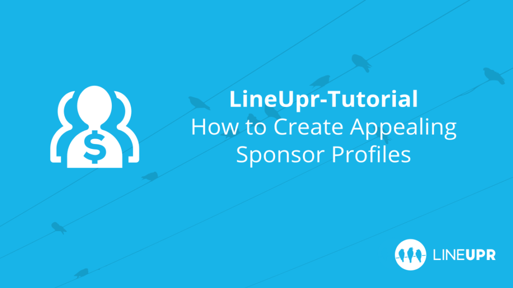 LineUpr Tutorial – How to Create Appealing Sponsor Profiles - LineUpr Blog