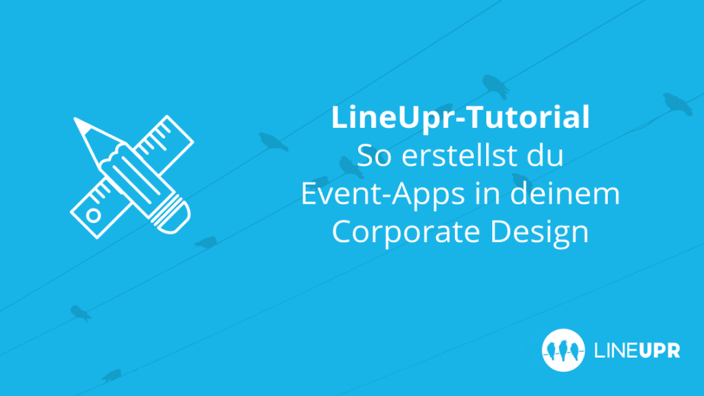 LineUpr Tutorial – So erstellst du Event-Apps in deinem Corporate ...