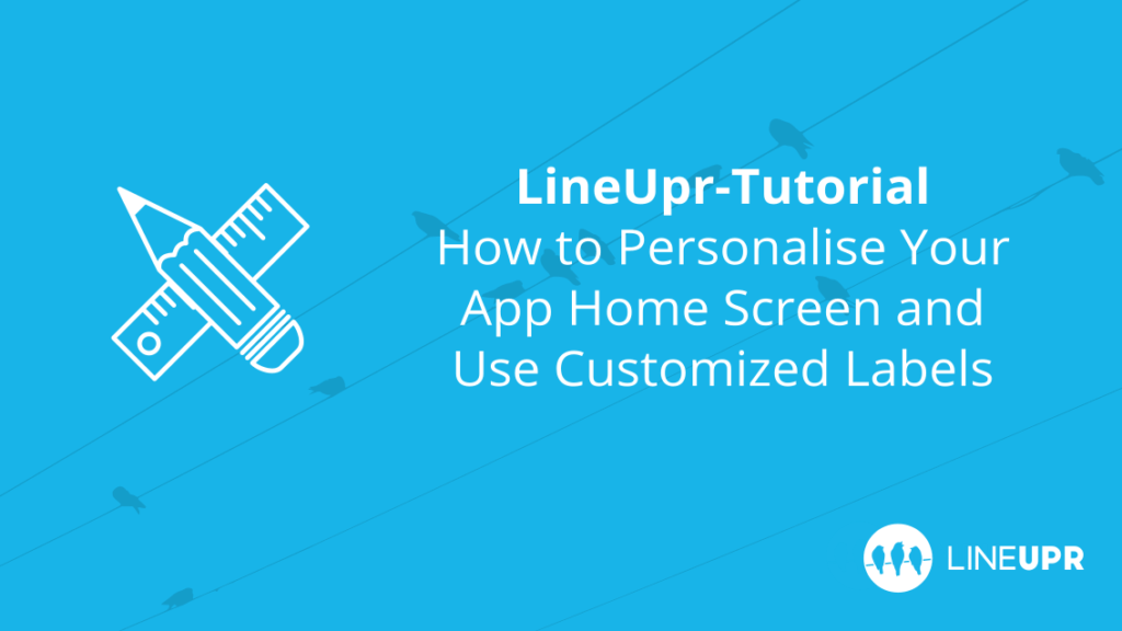 LineUpr Tutorial – How to Personalise Your App Home Screen and Use the ...