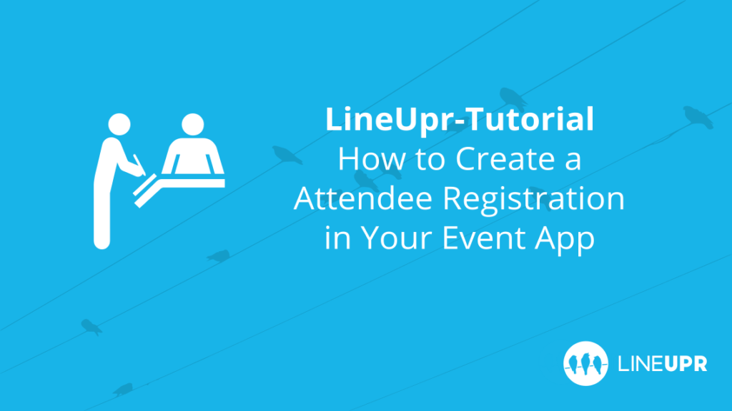 Tutorial: How to Create an Attendee Registration Form in LineUpr ...